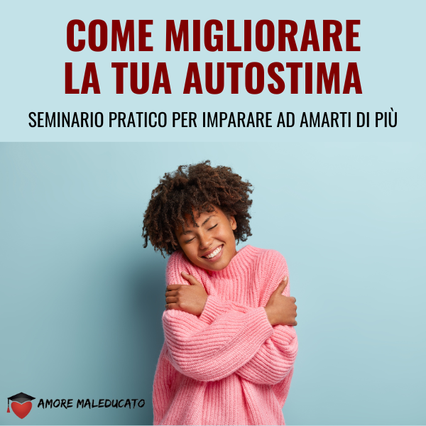 Come migliorare la tua autostima | Amore Maleducato